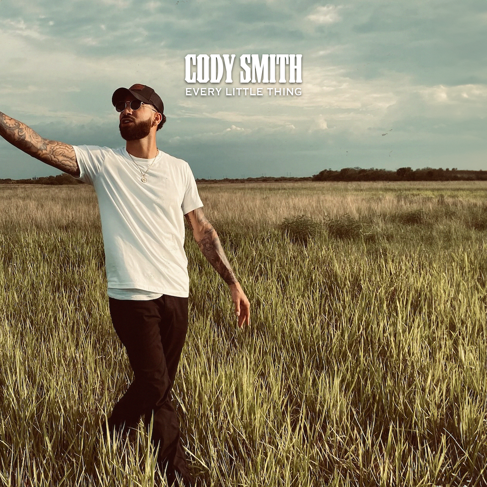 Cody Smith Delivers Authentic New Single “Every Little Thing” | The ...