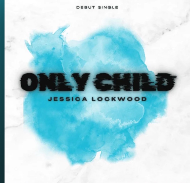 Jessica Lockwood Delivers Phenomenal Debut Single, “Only Child” | The ...