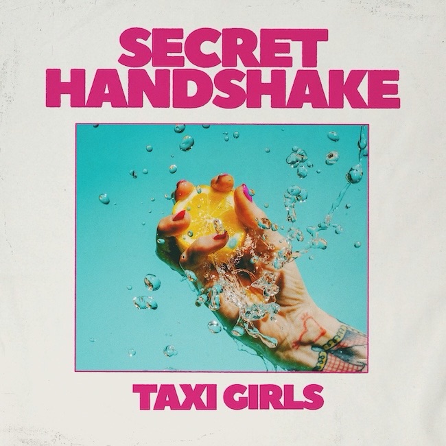 Taxi Girls Bring Limitless Electrifying Punk Rock Energy With New ...